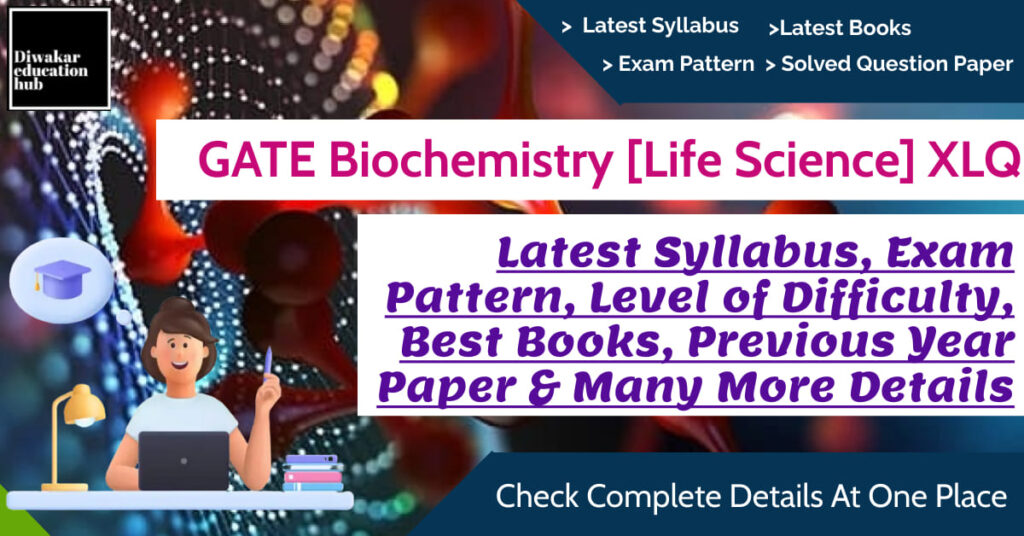 GATE Life Science Biochemistry [XL-Q] Exam 2024! Latest Syllabus, Exam ...