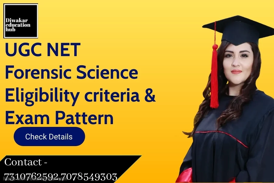 UGC NET Forensic Science Eligibility Criteria & Exam Pattern 2024 ...